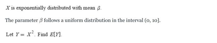 Solved X is exponentially distributed with mean β. The | Chegg.com
