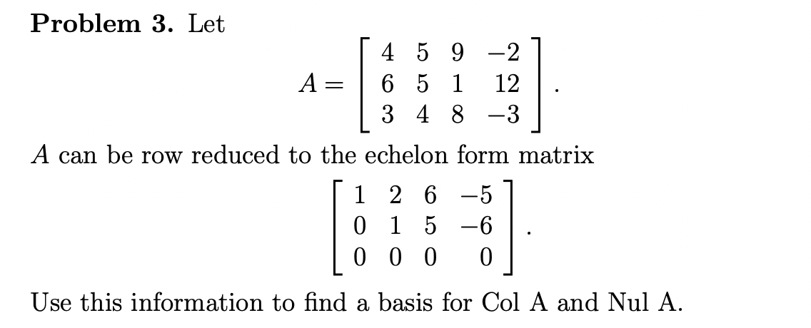 Solved Problem 3. ﻿LetA=[459-265112348-3]A can be row | Chegg.com