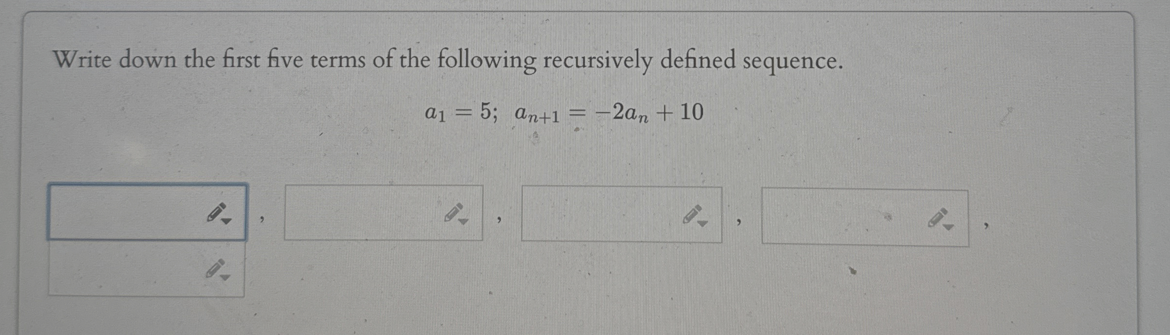 Solved Write down the first five terms of the following | Chegg.com