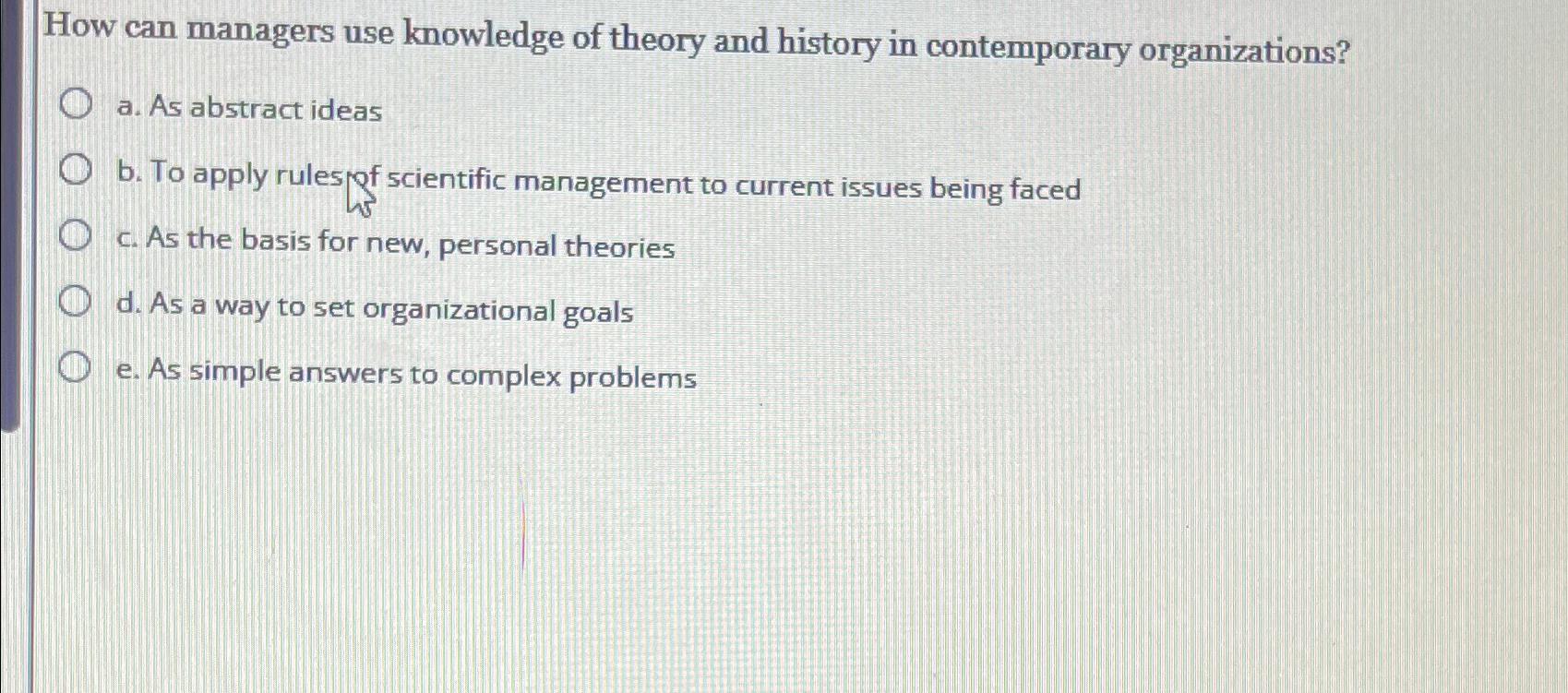 Solved How can managers use knowledge of theory and history | Chegg.com