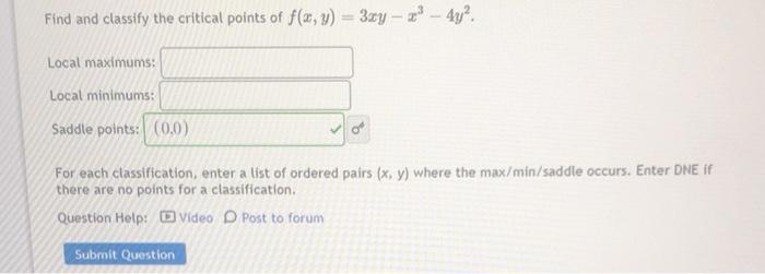 Solved Find and classify the critical points of f(x, y) = | Chegg.com