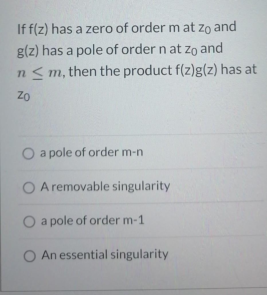 Solved If f(z) has a zero of order m at zo and g(z) has a | Chegg.com