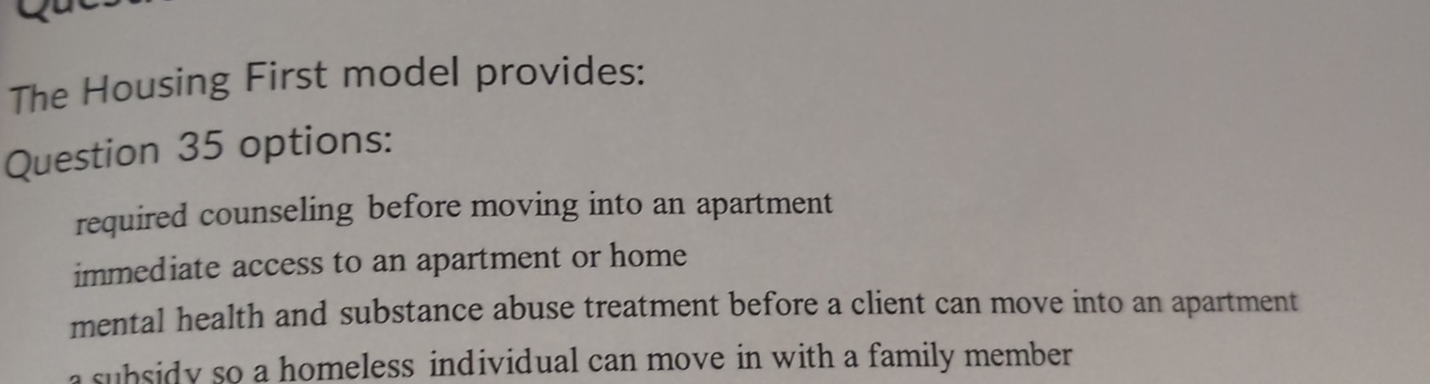 Solved The Housing First model provides:Question 35 | Chegg.com