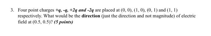 Solved Four point charges +q,−q,+2q and −2q are placed at | Chegg.com