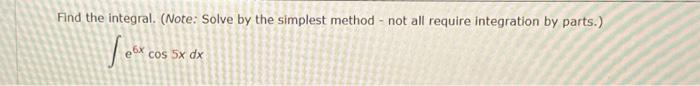 Solved Find the integral. (Note: Solve by the simplest | Chegg.com
