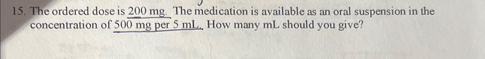 Solved The ordered dose is 200mg. ﻿The medication is | Chegg.com