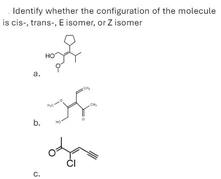 Solved Identify whether the configuration of the molecule is | Chegg.com