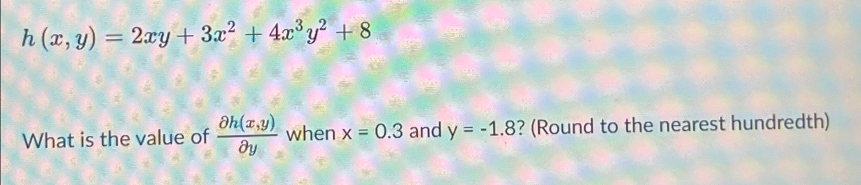 Solved h(x,y)=2xy+3x2+4x3y2+8What is the value of | Chegg.com