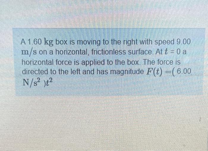 Solved A 1.60 kg box is moving to the right with speed 9.00 | Chegg.com