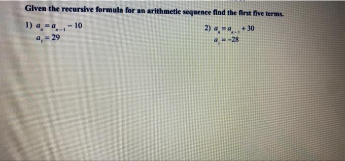 Solved Given the recursive formula for an arithmetic | Chegg.com