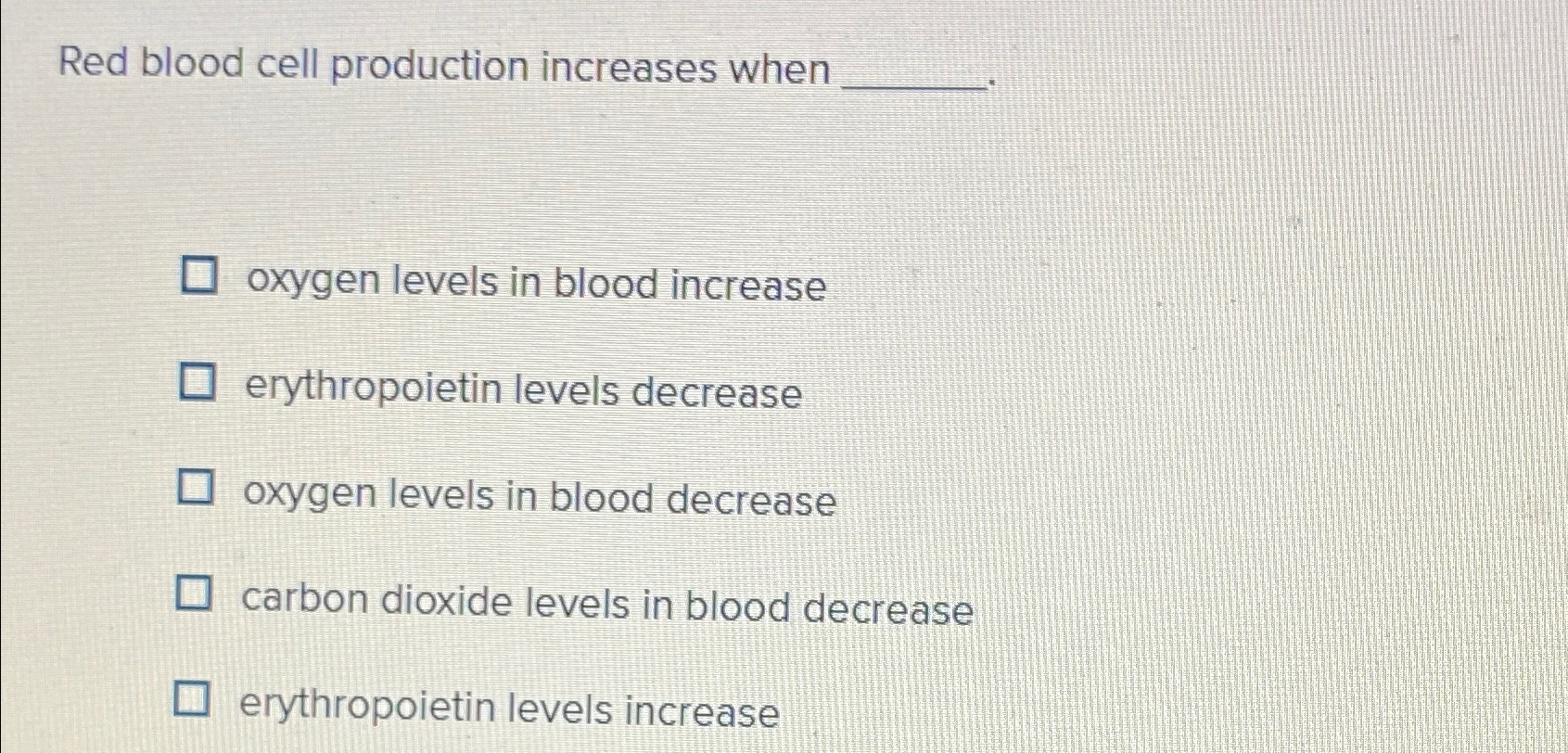 Red blood cell production increases whenoxygen levels | Chegg.com