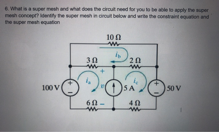 Solved 6. What is a super mesh and what does the circuit | Chegg.com