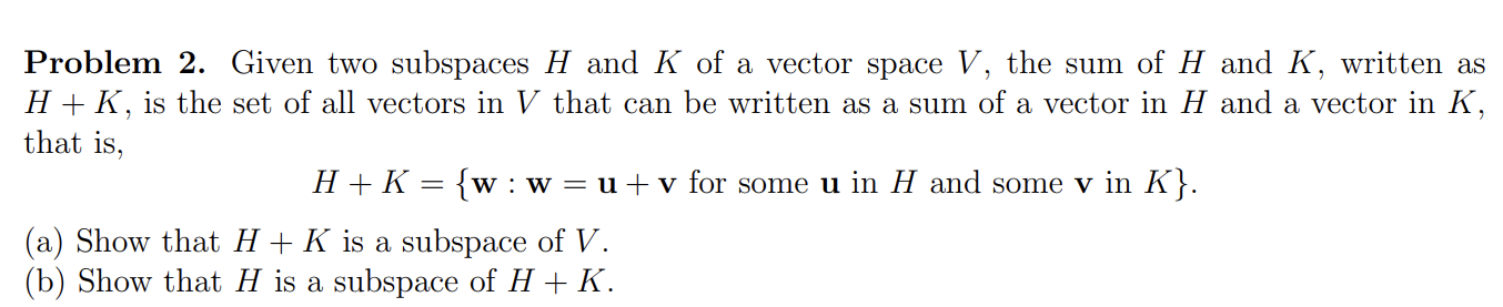 Solved Problem 2. ﻿Given two subspaces H ﻿and K ﻿of a vector | Chegg.com