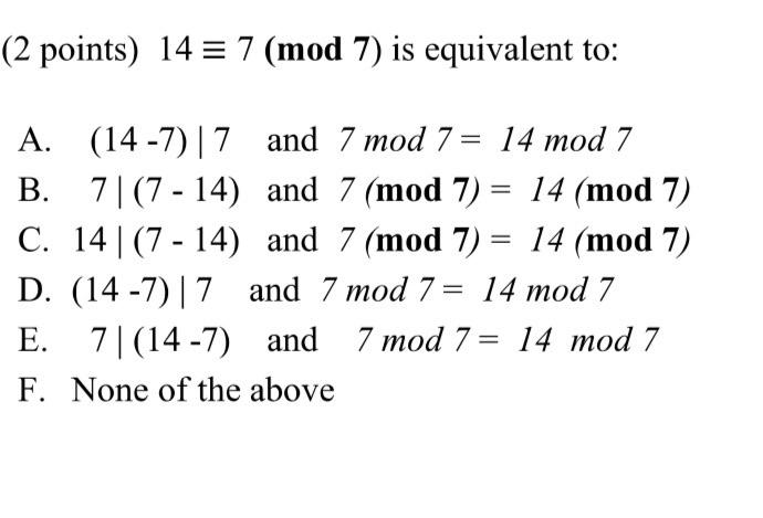 Solved (2 points) 14≡7(mod7) is equivalent to: A. (14−7)∣7 | Chegg.com