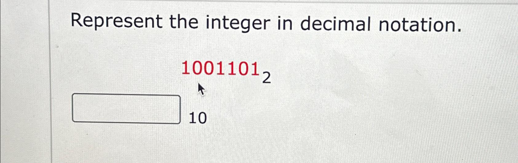 Solved Represent the integer in decimal notation.?410011012 | Chegg.com