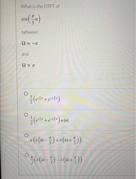 Solved What is the DTFT of cos(3πn) between Ω=−π and Ω=π | Chegg.com
