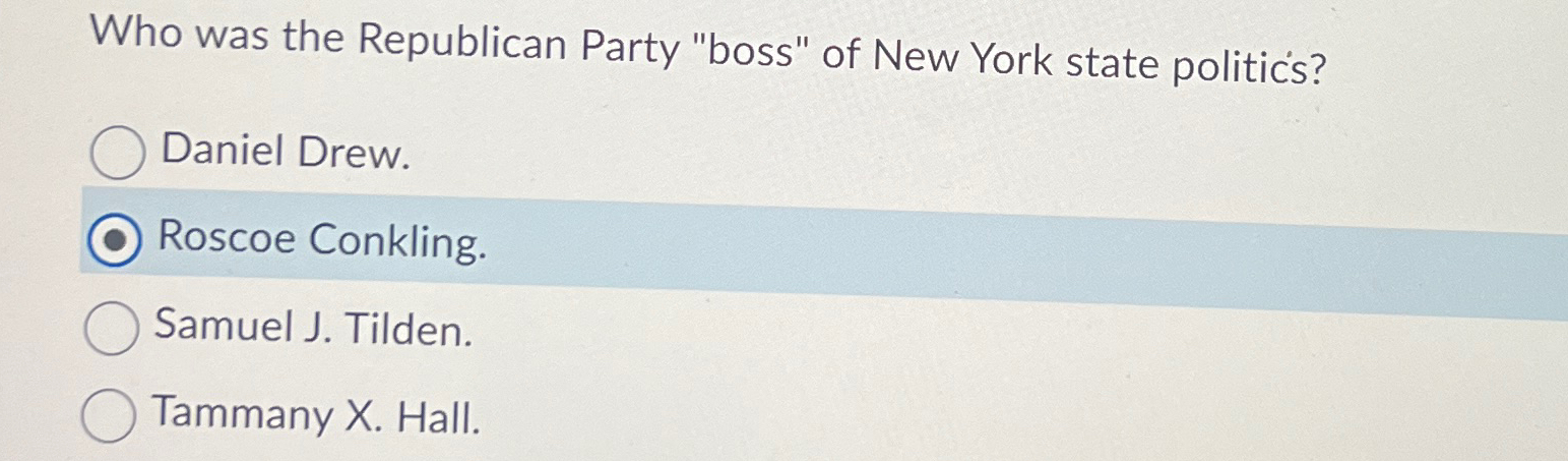 Solved Who was the Republican Party "boss" of New York state | Chegg.com