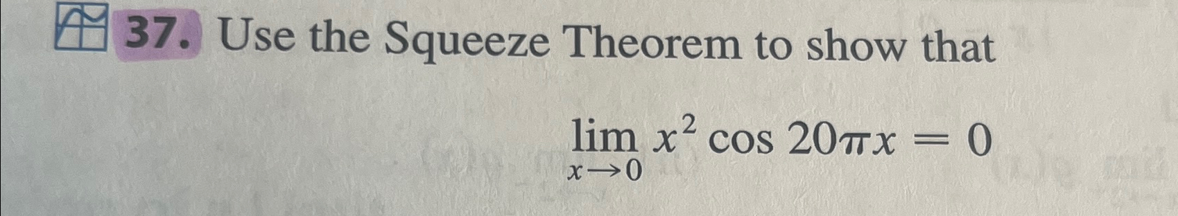Solved Use the Squeeze Theorem to show thatlimx→0x2cos20πx=0 | Chegg.com