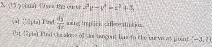 Solved (15 points) Given the curve x2y−y2=x2+3 (a) (10pts) | Chegg.com