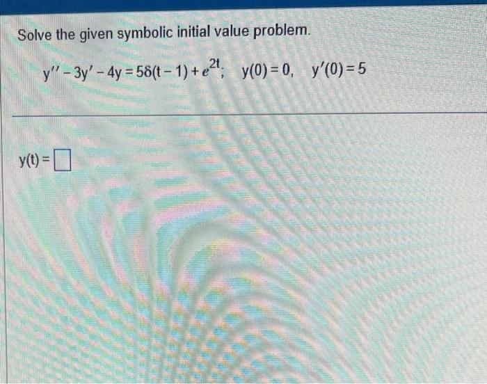 Solved Solve the given symbolic initial value problem. | Chegg.com