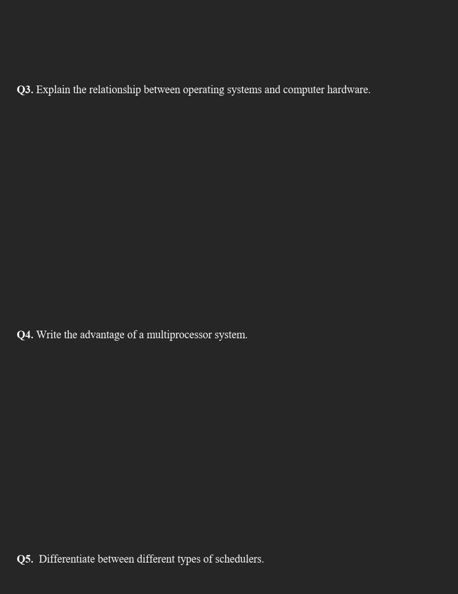 Solved Q1. What do you mean by an operating system? Write | Chegg.com