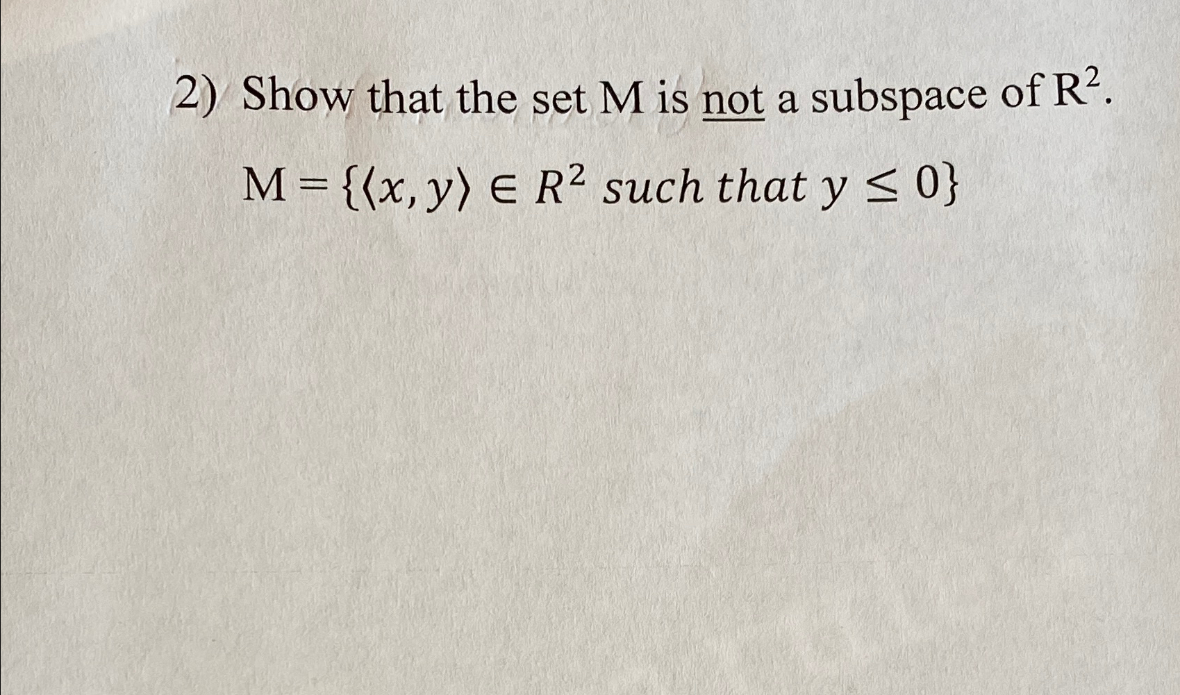 Solved Show that the set M ﻿is not a subspace of | Chegg.com