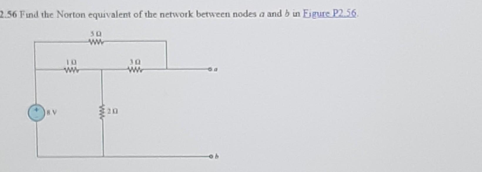 Solved 2.56 Tund the Norton equivalent of the network | Chegg.com