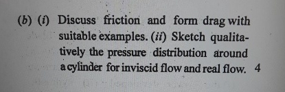 Solved (b) (i) ﻿Discuss friction and form drag with suitable | Chegg.com