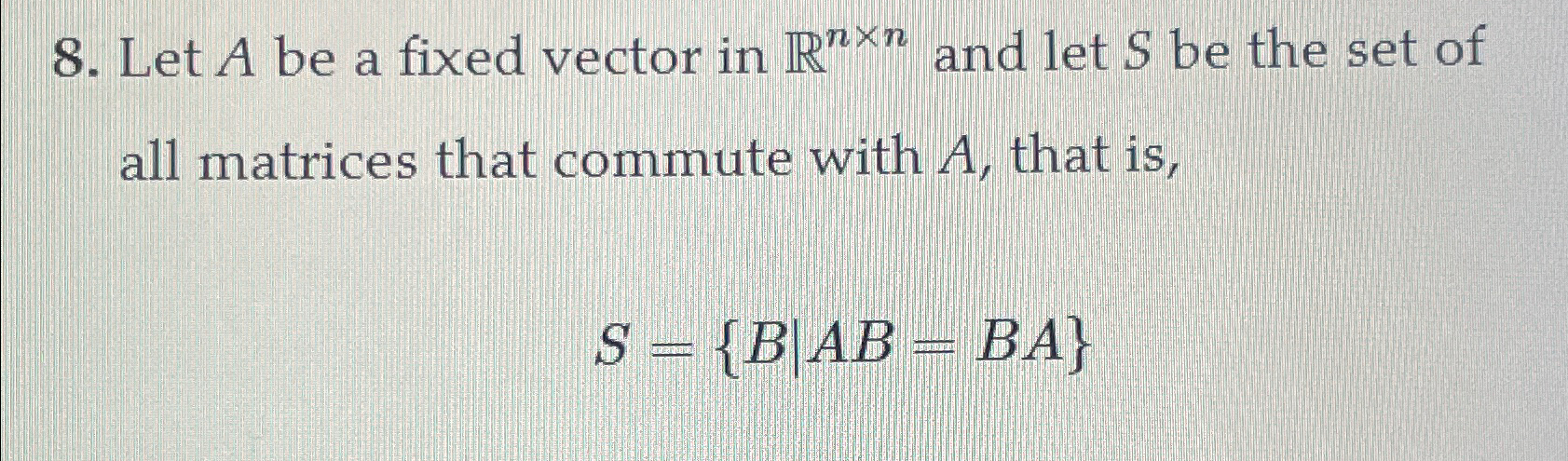 Solved Let A ﻿be a fixed vector in Rn×n ﻿and let S ﻿be the | Chegg.com