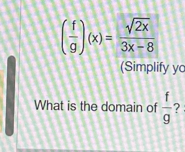 Solved (fg)(x)=2x23x-8(Simplify yoWhat is the domain of fg ? | Chegg.com