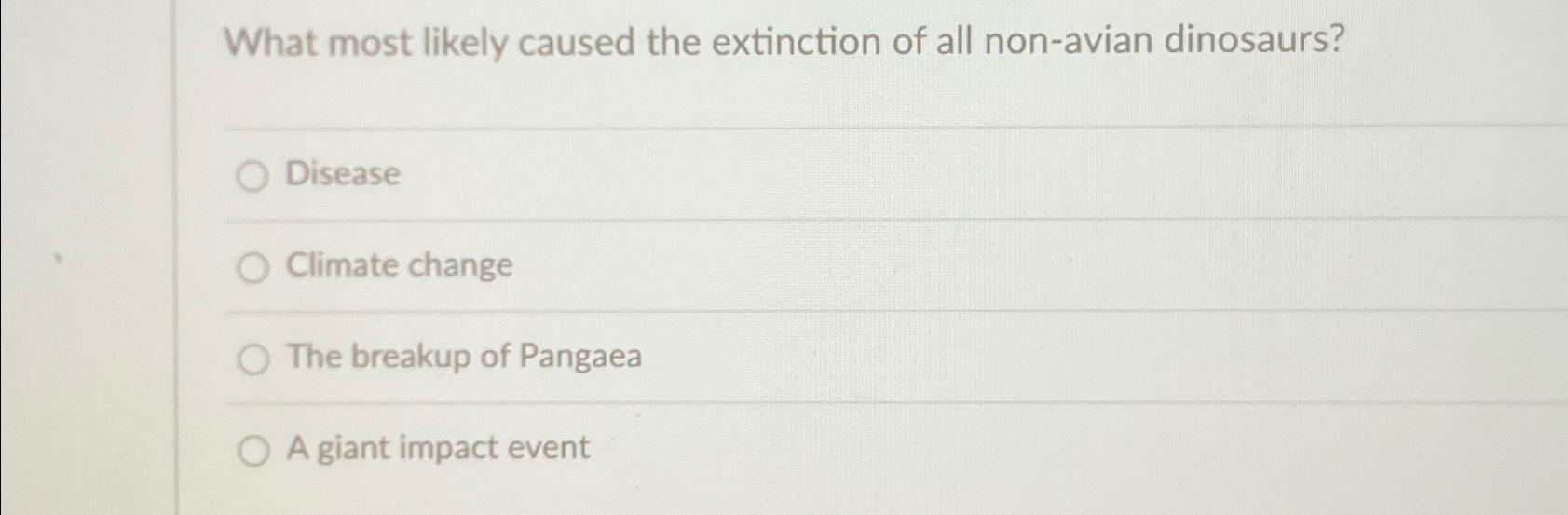 Solved What most likely caused the extinction of all | Chegg.com