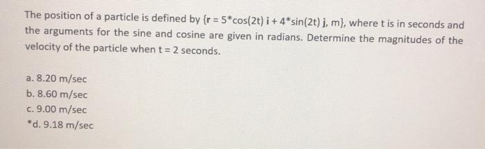 Solved The position of a particle is defined by (r = 5* | Chegg.com