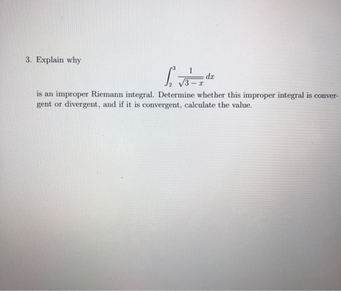 Solved 3. Explain why de is an improper Riemann integral. | Chegg.com
