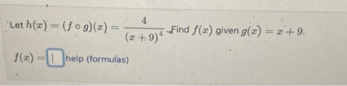 Solved Let h(x)=(f∘g)(x)=(x+9)44.Find f(x) given g(x)=x+9 | Chegg.com