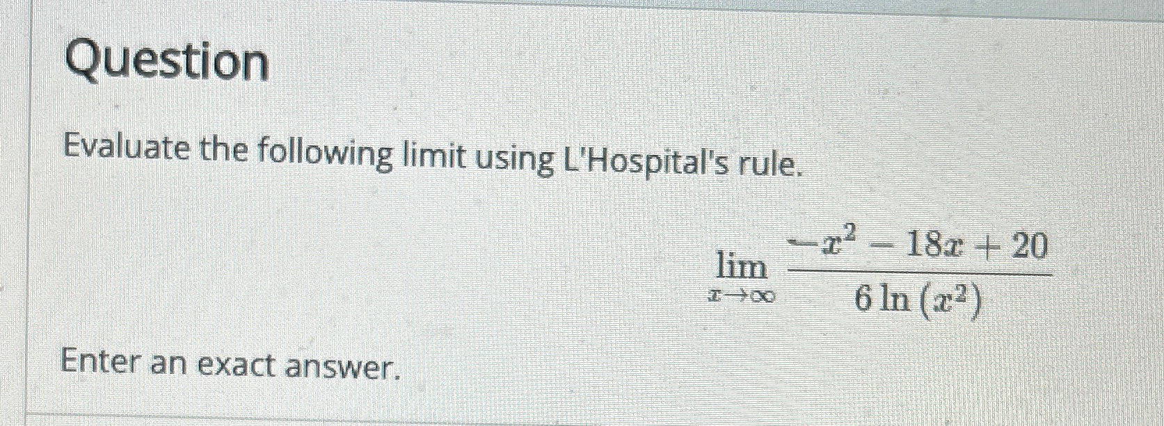 Solved QuestionEvaluate the following limit using | Chegg.com