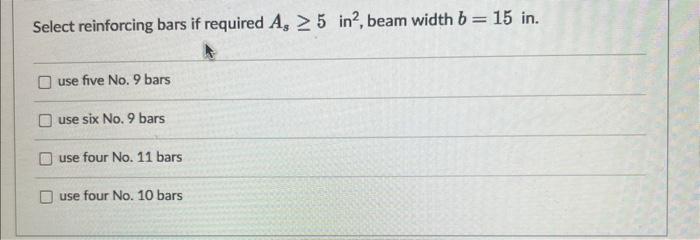 Solved Select reinforcing bars if required As≥5 in 2, beam | Chegg.com