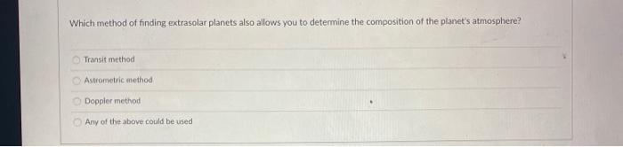 Solved Which method of finding extrasolar planets also | Chegg.com