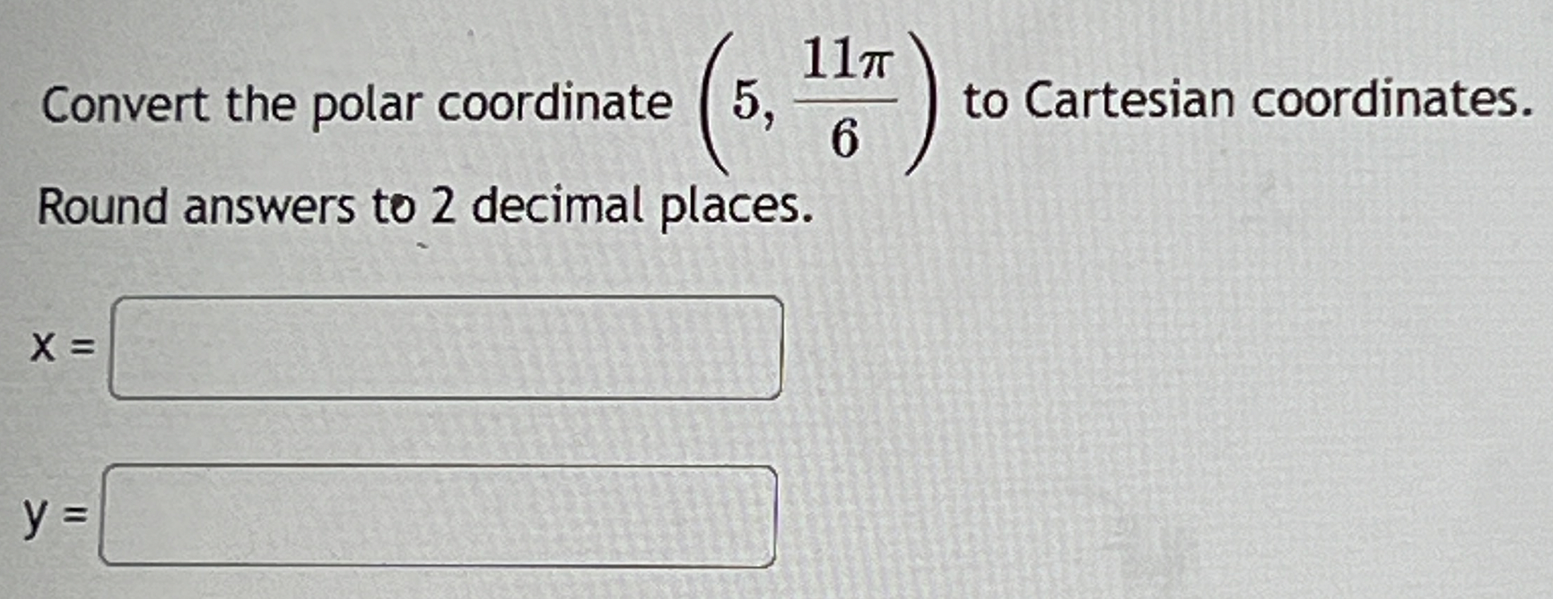 Solved Convert the polar coordinate (5,11π6) ﻿to Cartesian | Chegg.com