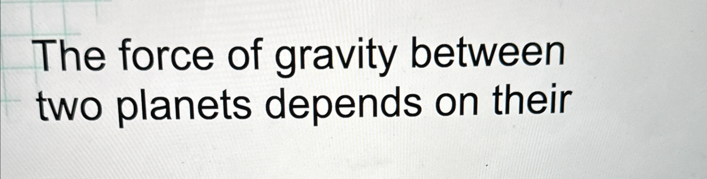 Solved The force of gravity between two planets depends on | Chegg.com