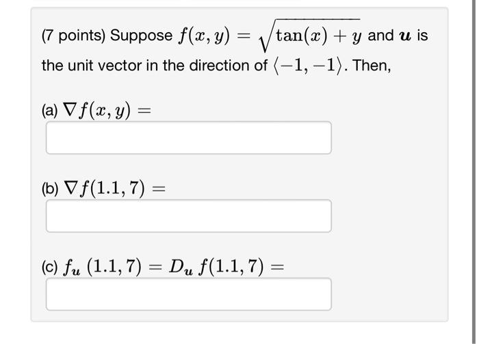 Solved (7 points) Suppose f(x,y)=tan(x)+y and u is the unit | Chegg.com | Chegg.com