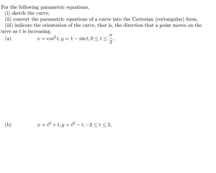 Solved For the following parametric equations, (i) sketch | Chegg.com