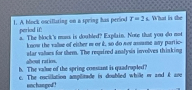 Solved A block oscillating on a spring has period T=2s. | Chegg.com