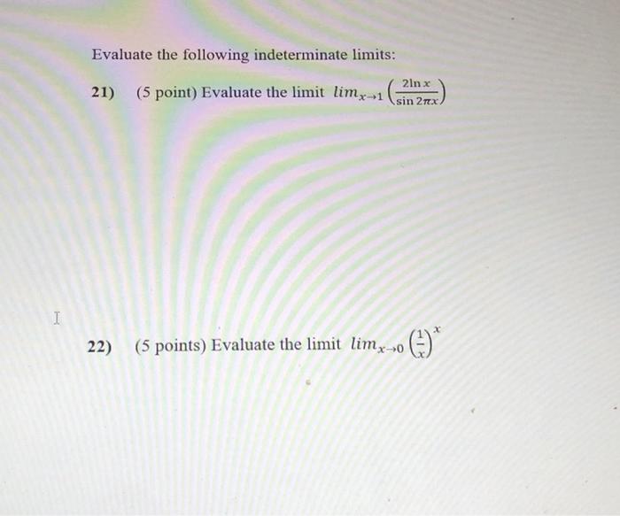 Solved Evaluate the following indeterminate limits: 2inx 21) | Chegg.com