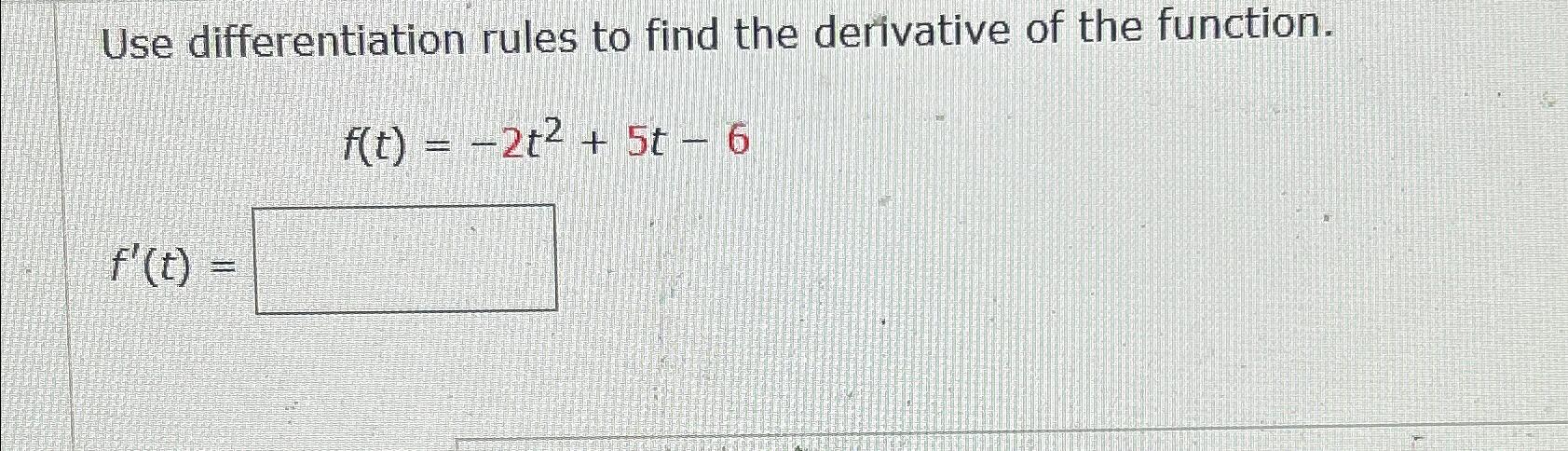 Solved Use differentiation rules to find the derivative of | Chegg.com