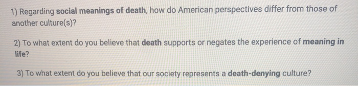 Solved 1) Regarding social meanings of death, how do | Chegg.com