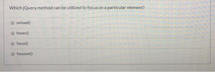 Solved Which jQuery method can be utilized to focus on a | Chegg.com Solved Which jQuery method can be utilized to focus on a | Chegg.com
