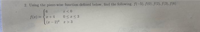 Solved 2. Using the piece-wise function defined below, find | Chegg.com