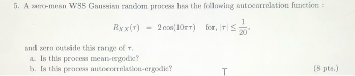 Solved 5. A zero-mean WSS Gaussian random process has the | Chegg.com
