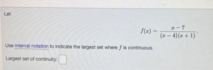 Solved f(x)=(x−4)(x+1)x−7 Use interval notation to indicate | Chegg.com