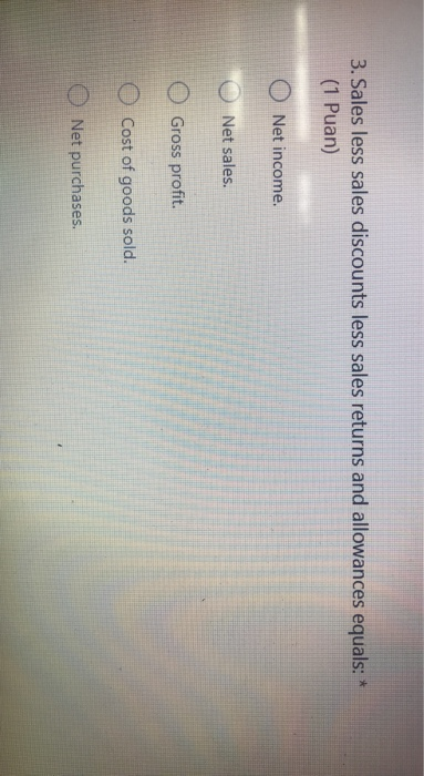 Solved * 3. Sales less sales discounts less sales returns | Chegg.com